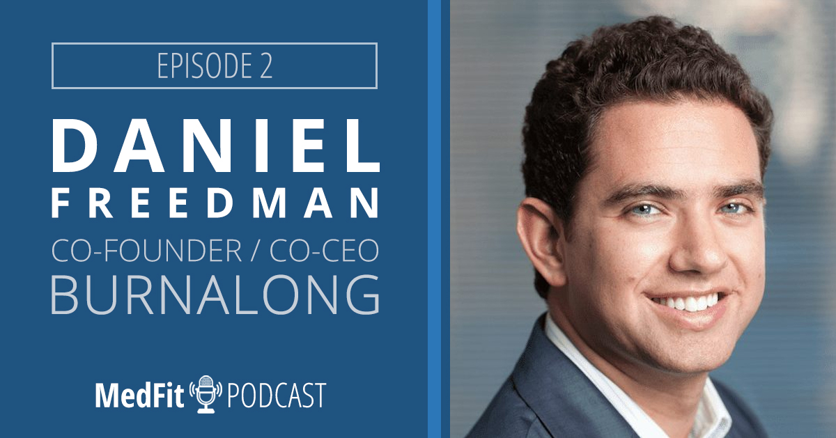 Episode 2: Daniel Freedman, Co-CEO of BurnAlong - MedFitNetwork