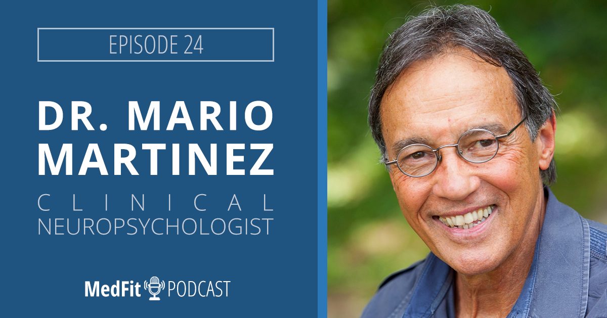 Episode 24: Dr. Mario Martinez, Clinical Neuropsychologist, Founder of ...