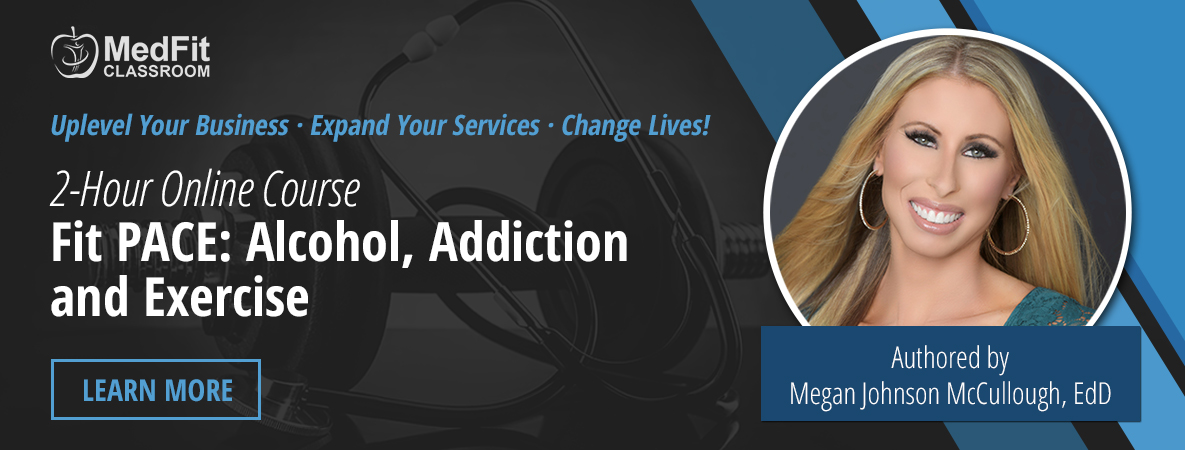 Fit PACE: Substance Abuse & Exercise – MedFitNetwork